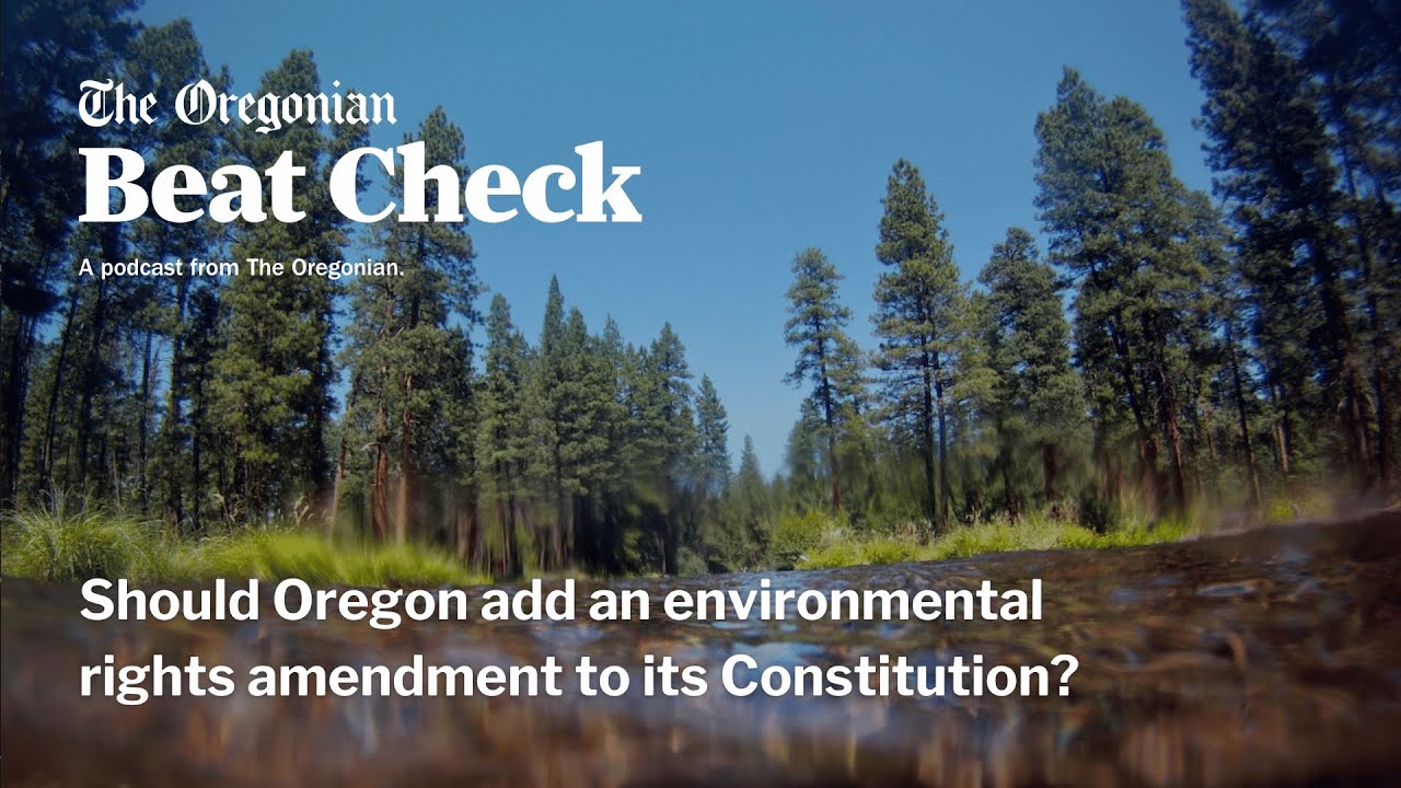 Should Oregon add an environmental rights amendment to its Constitution ...