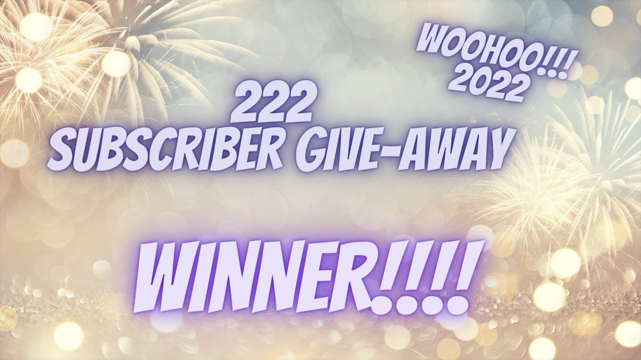 222 Subscribers Celebration Winner Announced (bonus gift for THE 222nd ...