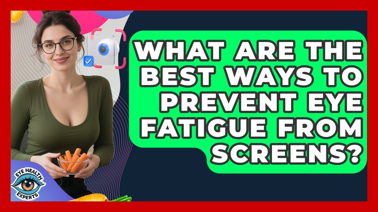 What Are The Best Ways To Prevent Eye Fatigue From Screens? - Eye ...