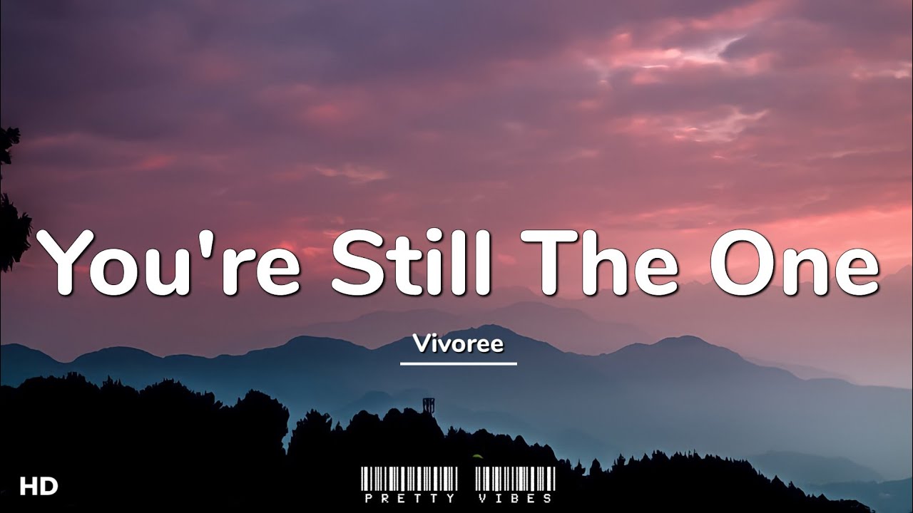 Vivoree Youre Still The One Lyrics Youtube