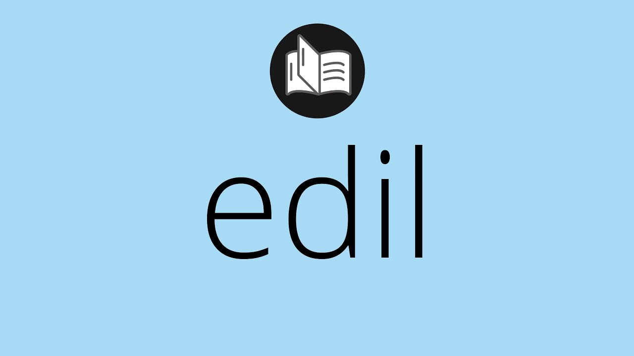 Que significa EDIL • edil SIGNIFICADO • edil DEFINICIÓN • Que es EDIL ...