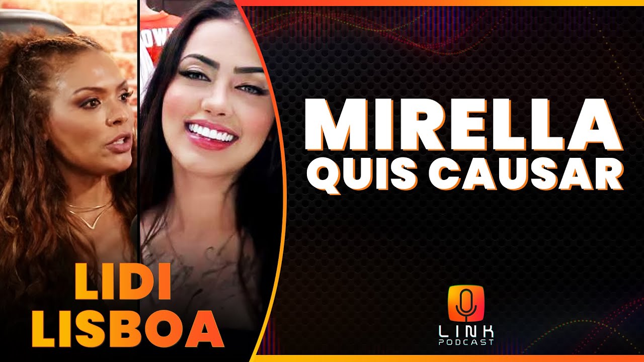LIDI LISBOA FOI CRITICADA POR CONTA DA MIRELLA | LINK PODCAST - YouTube
