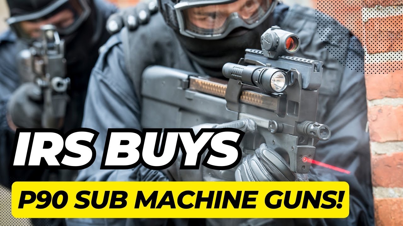 IRS Buys P90 Sub Machine Guns! - YouTube