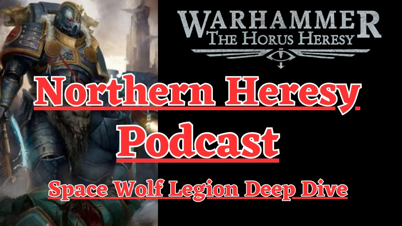 Northern Heresy | Episode Two | Space Wolf Legion Deep Dive | Horus ...