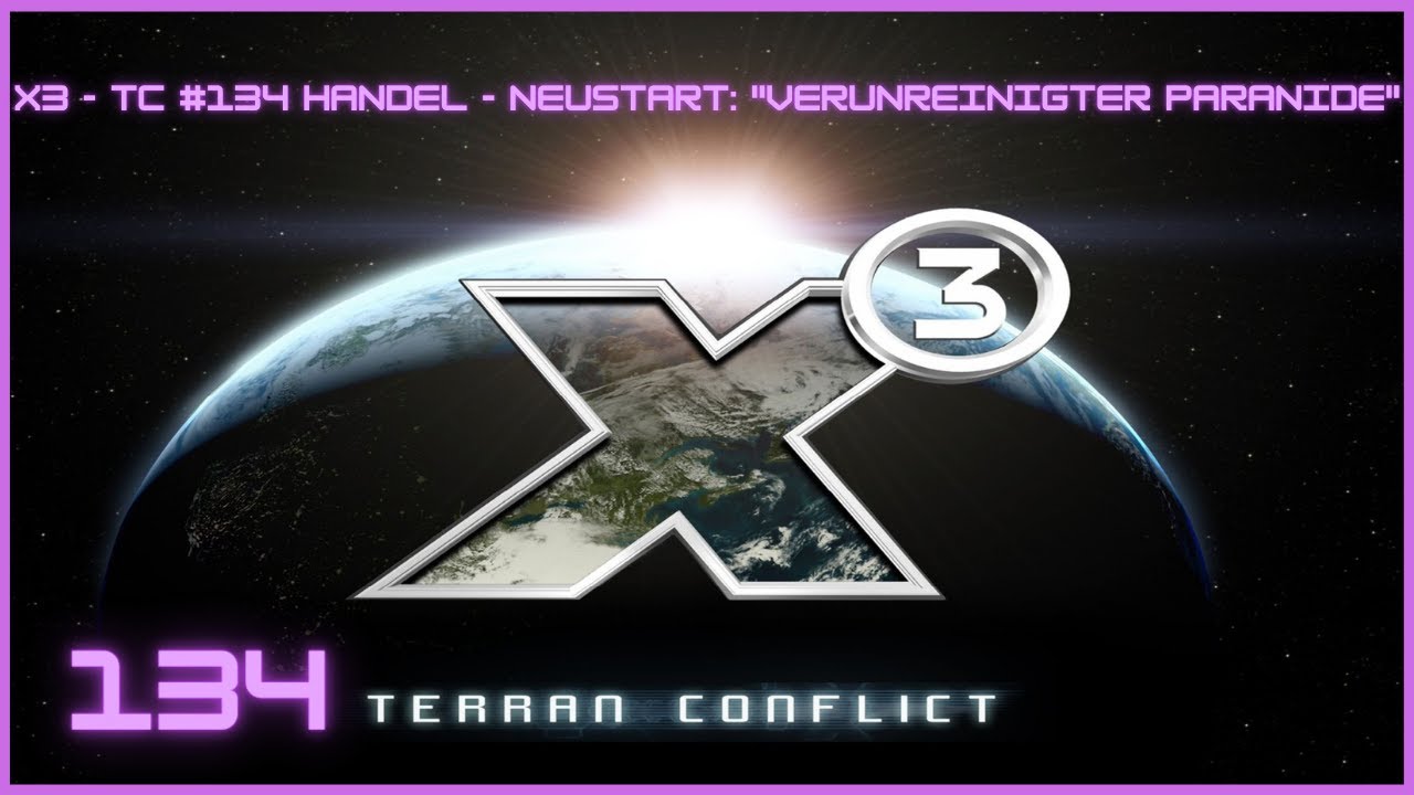 X3: Terran Conflict #134 Tutorial - Neustart: "Verunreinigter Paranide" - YouTube
