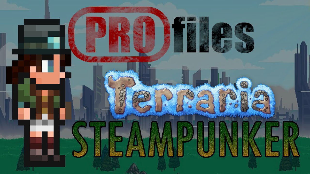 THE STEAMPUNKER (TERRARIA) || PROfiles - YouTube