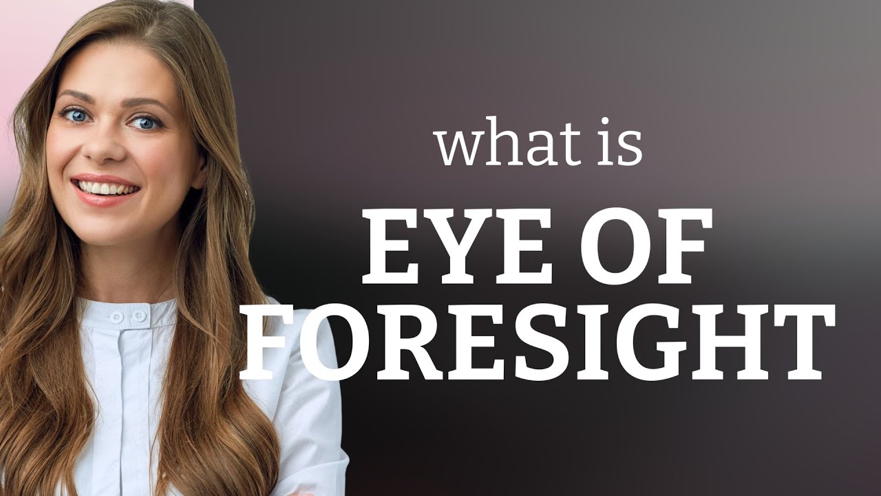 Understanding "Eye of Foresight": A Journey into Idiomatic Expressions ...