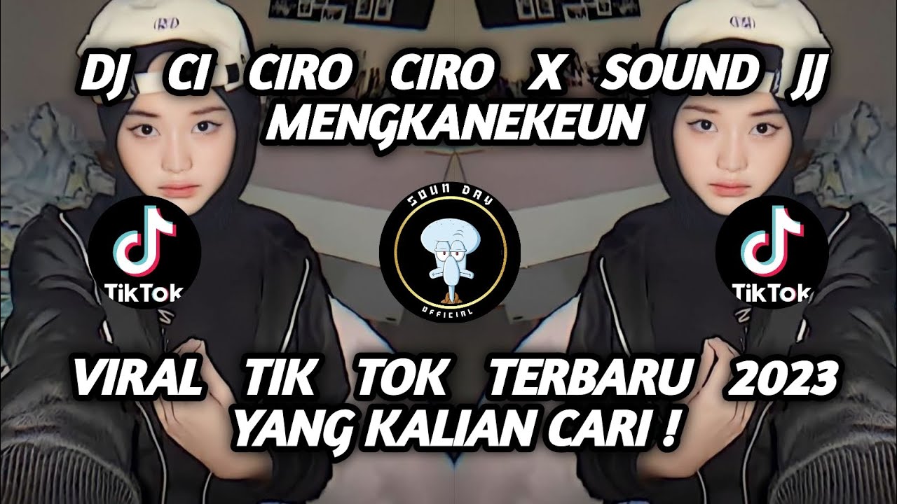 DJ CI CIRO CIRO X SOUND JJ MENGKANEKEUN VIRAL TIK TOK TERBARU 2023 YANG ...