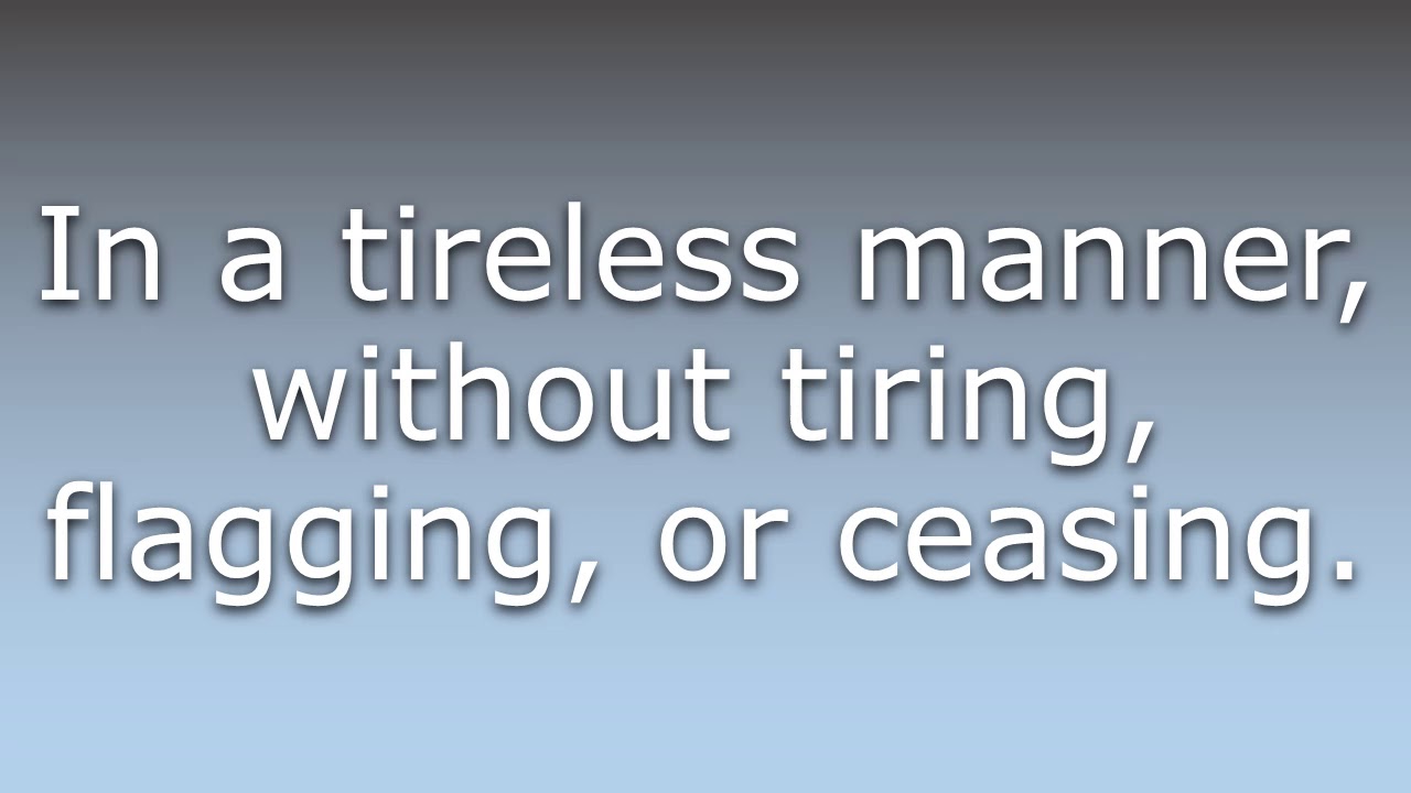 What Does Tirelessly Mean YouTube what-does-tirelessly-mean-youtube