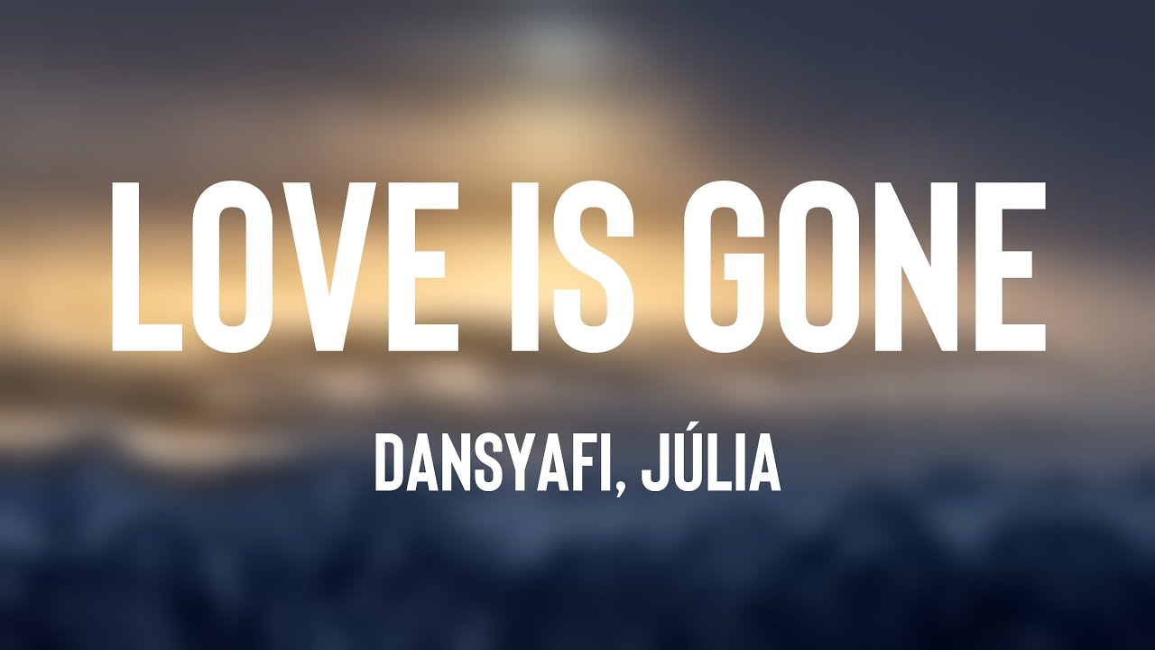 Love Is Gone - dansyafi, Júlia Visualized Lyrics 🦀 - YouTube