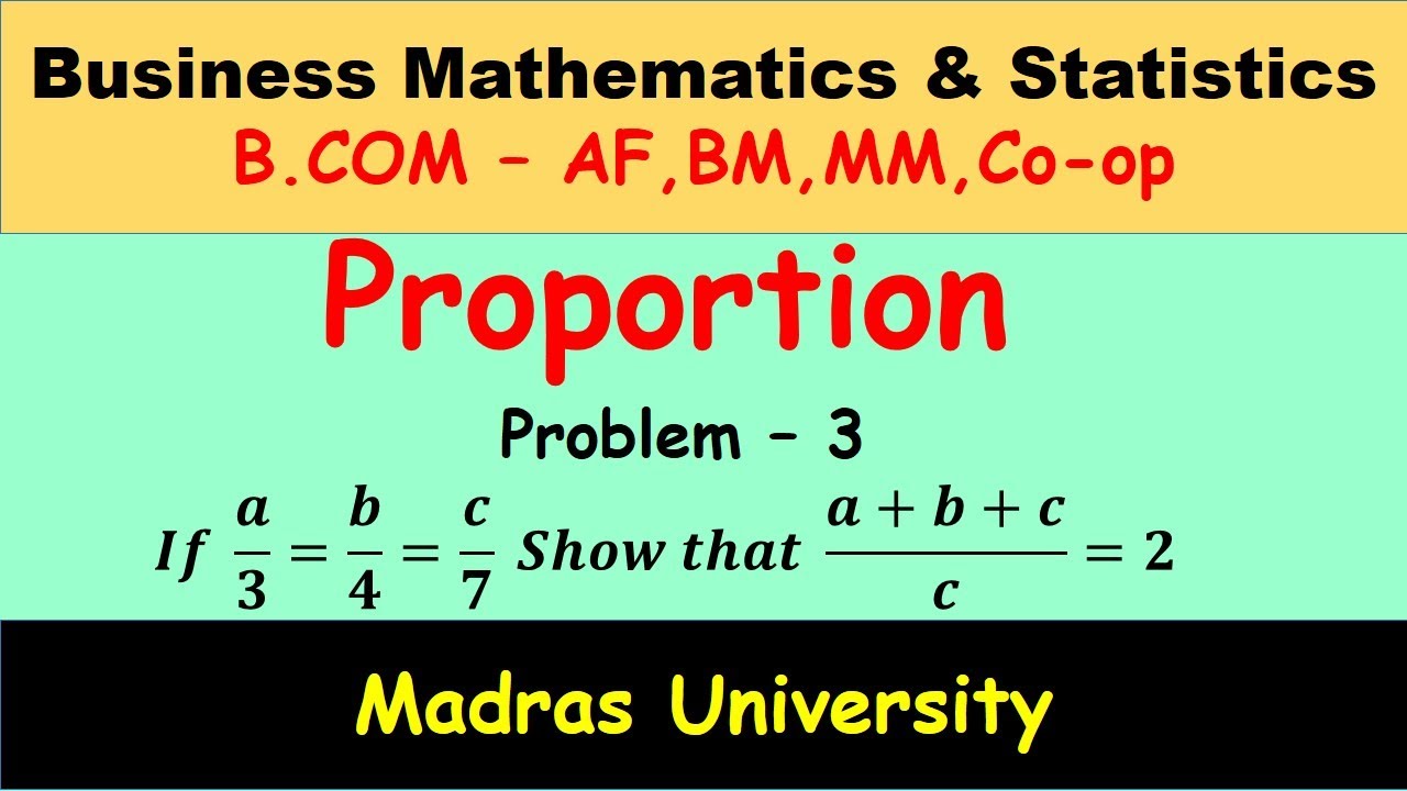 𝑰𝒇 𝒂/𝟑=𝒃/𝟒=𝒄/𝟕 𝑺𝒉𝒐𝒘 𝒕𝒉𝒂𝒕 (𝒂+𝒃+𝒄)/𝒄=𝟐 Business mathematics & Statistics ...