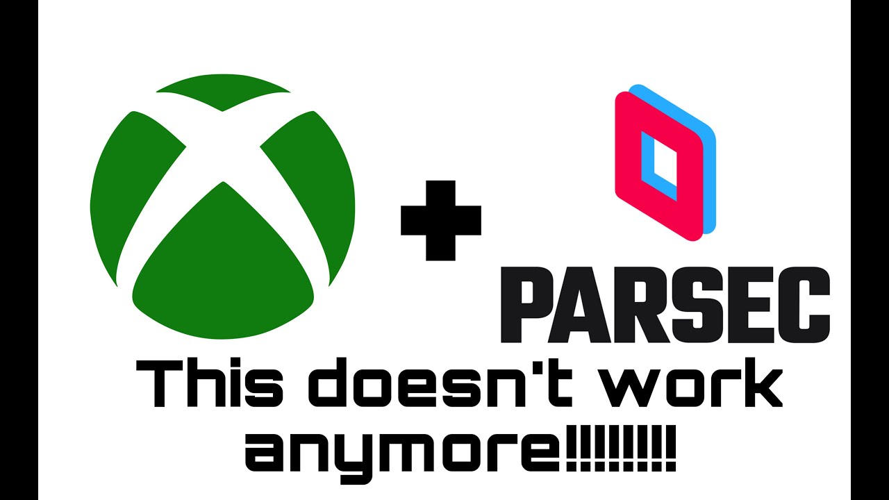 Parsec Doesn't Work on Xbox Anymore. - YouTube