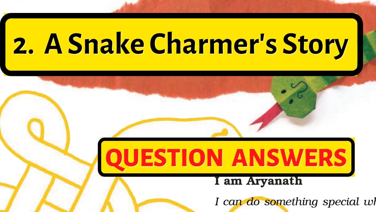 A snake charmer's story | Class 5th EVS chapter 2 हिंदी में questions ...