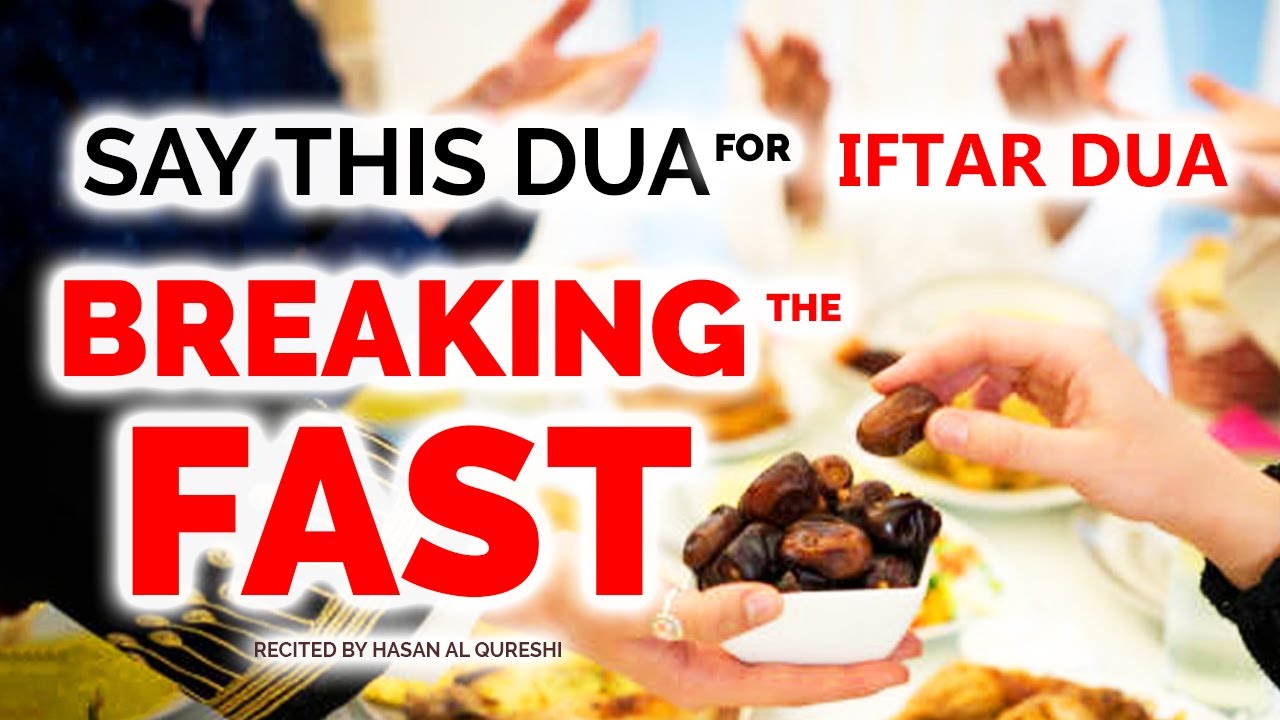 SAY THIS DUA FOR IFTAR AND BREAKING THE FAST - OPEN FASTING PRAYER ...
