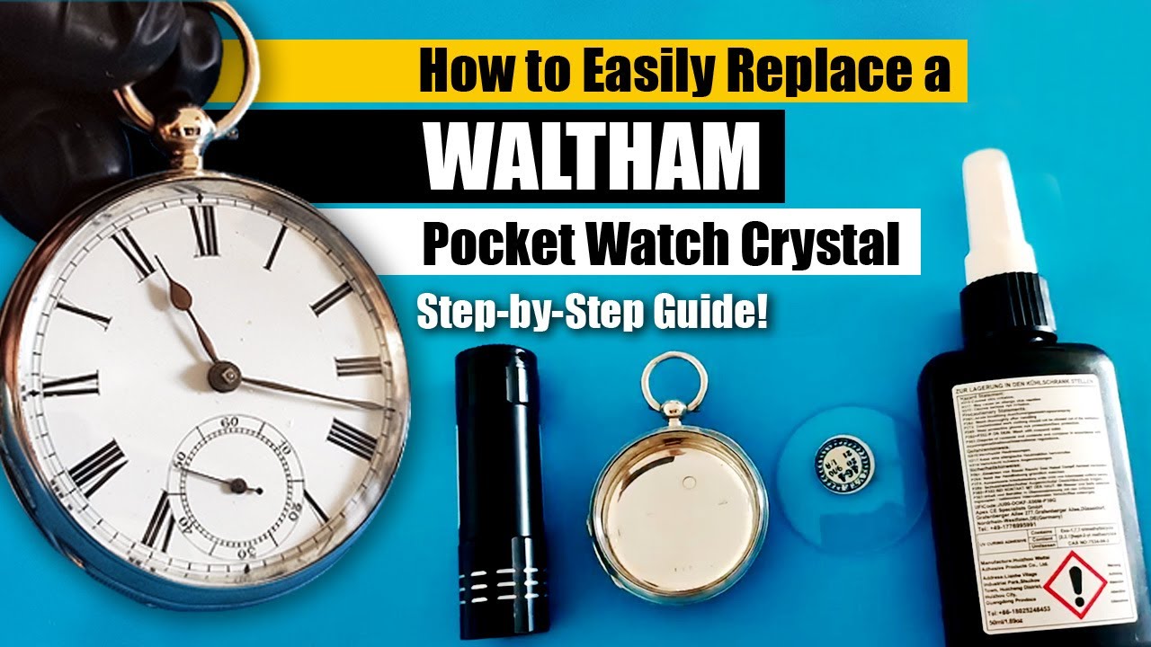 Replace Pocket Watch Crystal Easily – Waltham Pocket Watch Restoration ...
