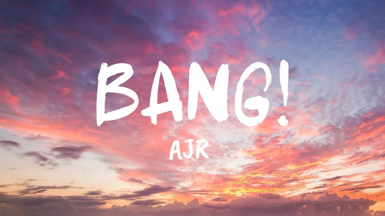 BANG! (Lyrics) - AJR - - YouTube