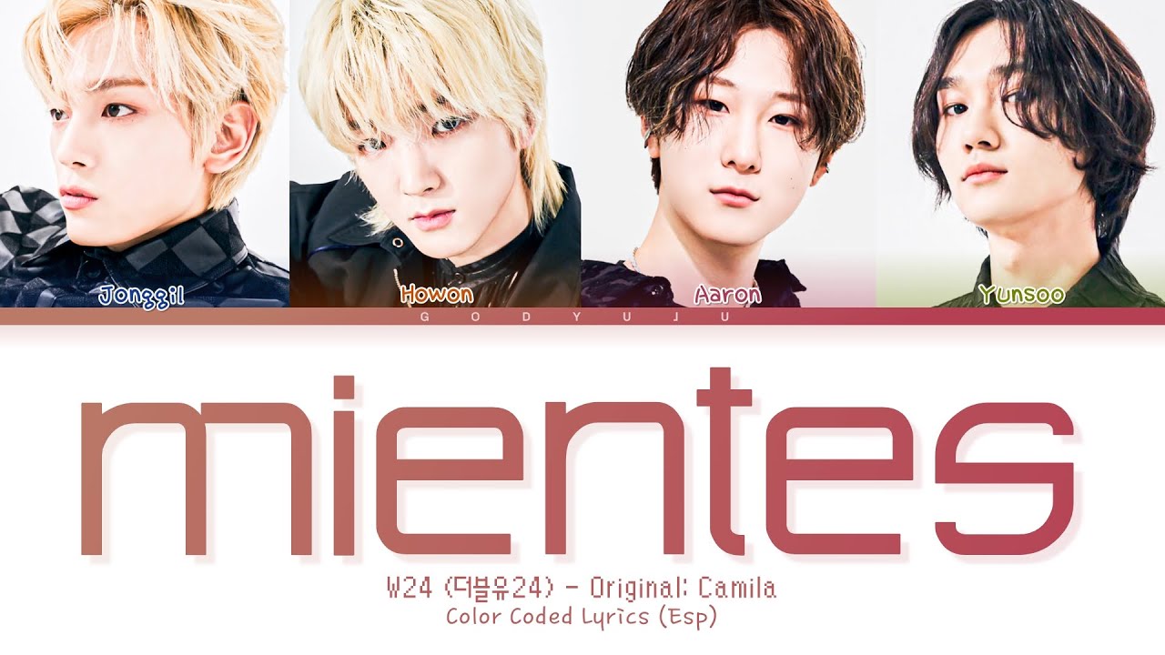 W24 (더블유 24) - 'Mientes (Original: Camila)' Color Coded Lyrics - YouTube