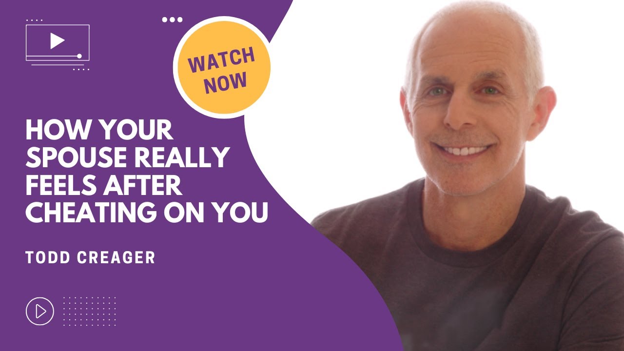 How Your Spouse Really Feels After Cheating On You | Todd Creager - YouTube