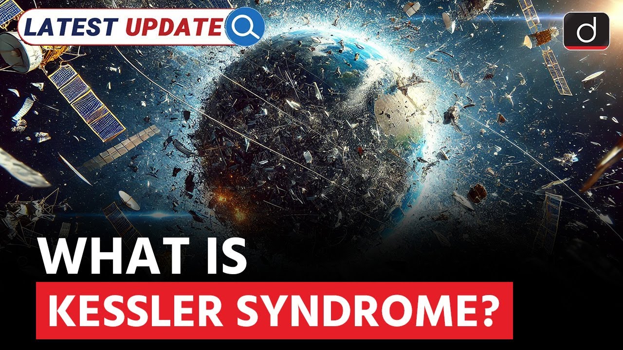 Kessler Syndrome | Space | Latest Update | Drishti IAS English - YouTube