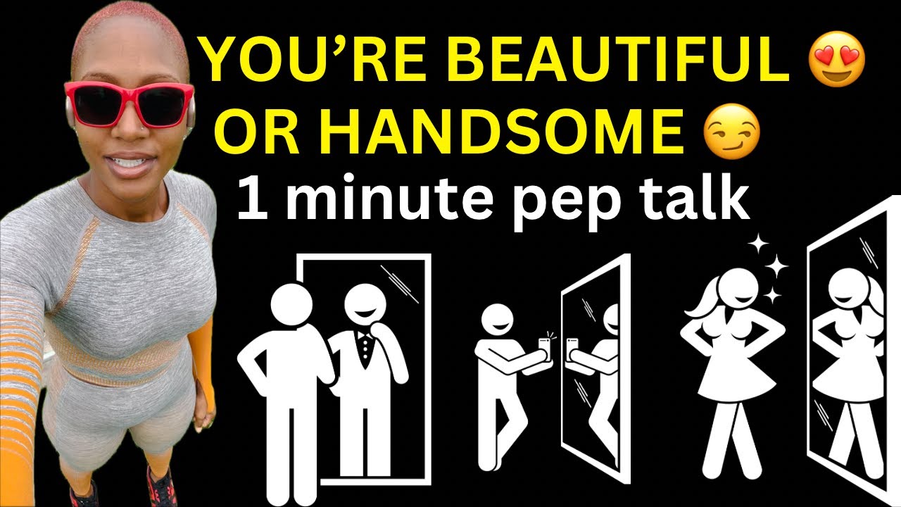 YOU ARE BEAUTIFUL 😍 OR HANDSOME 😏 | 1 Minute Pep Talk - YouTube