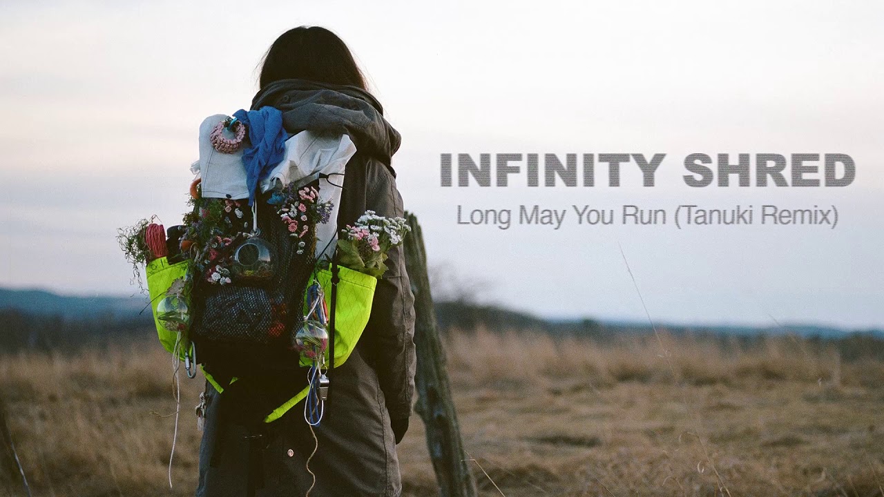 Infinity Shred - Long May You Run (Tanuki Remix) - YouTube
