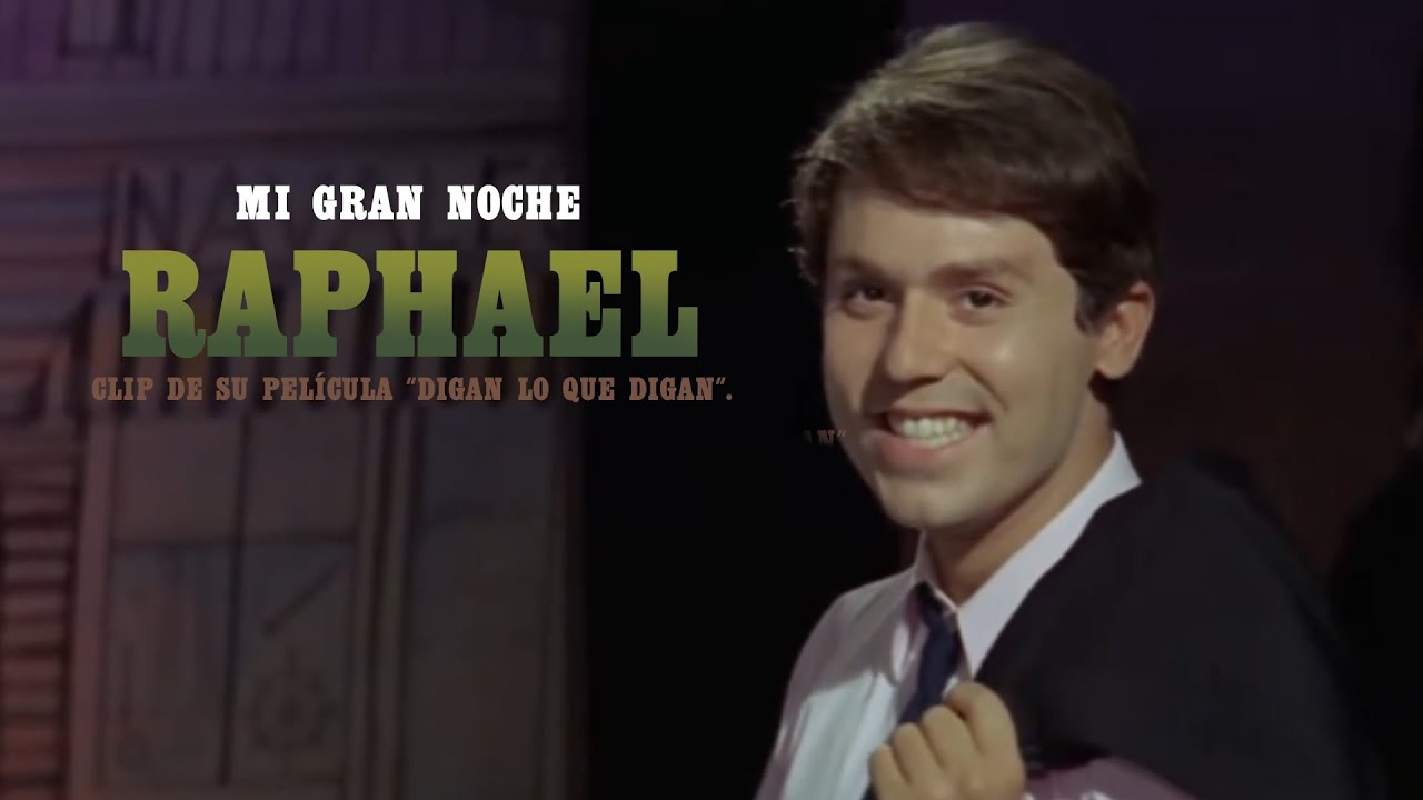 Raphael ♪ Mi Gran Noche (Digan Lo Que Digan, 1968) - YouTube