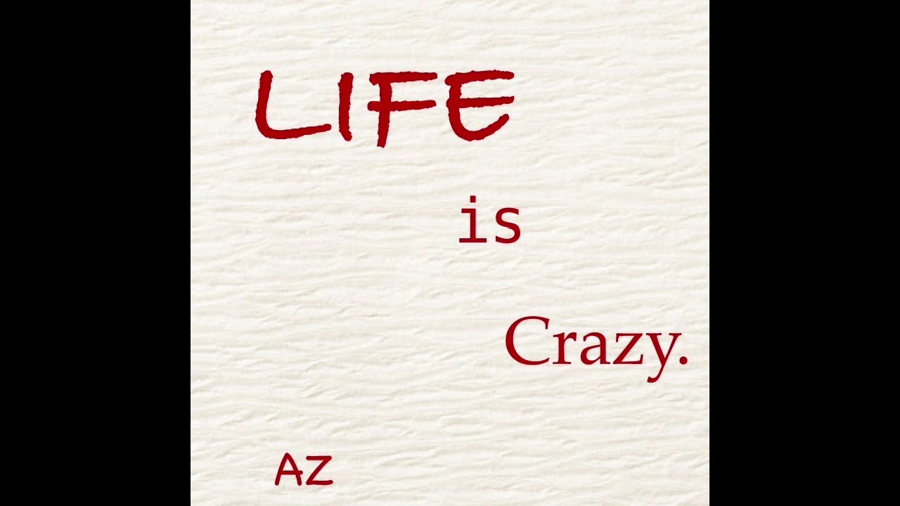 Life is Crazy. - YouTube