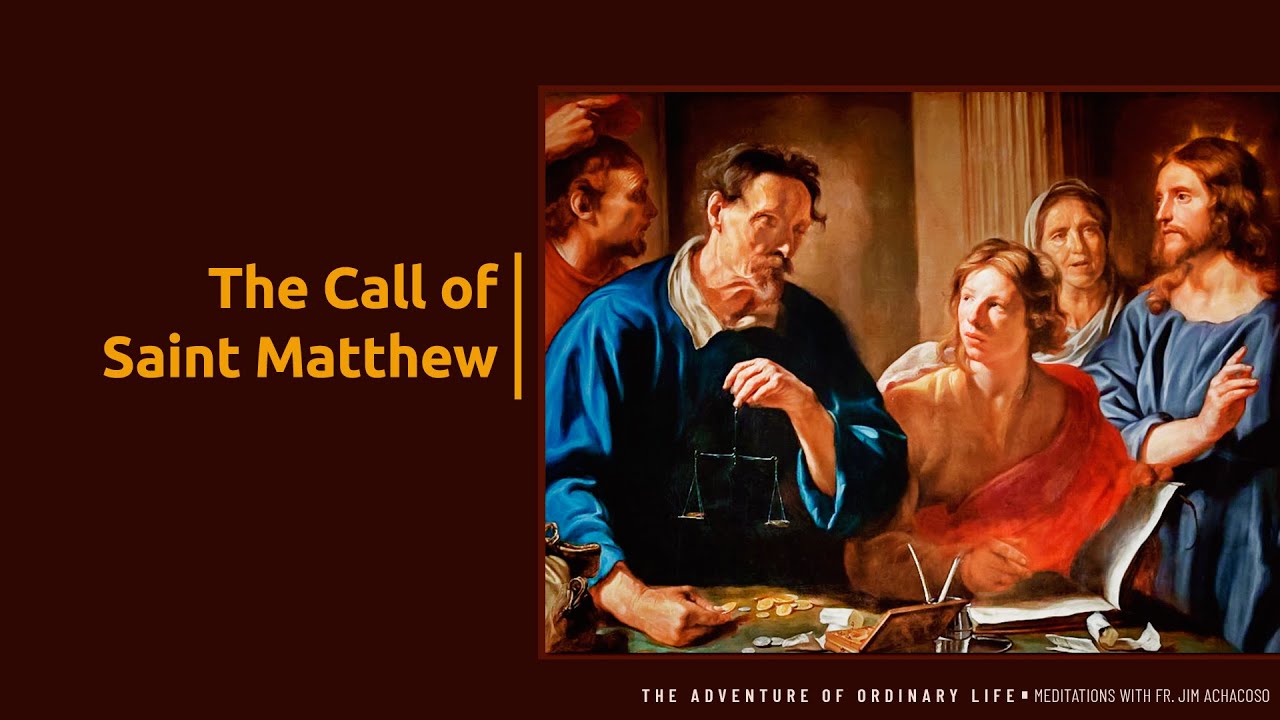 The Call of St. Matthew. Meditation on the Feast of Saint Matthew ...