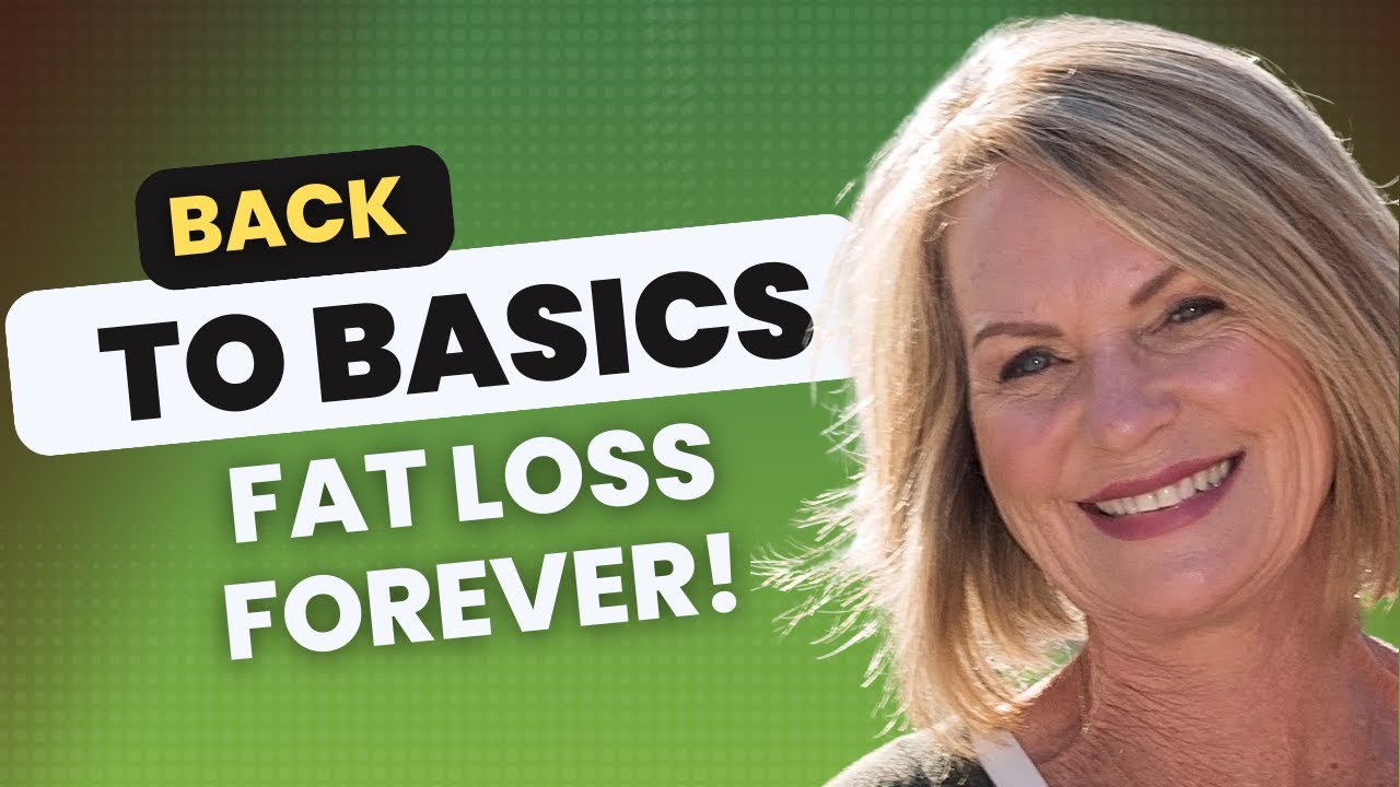 Back to Basics FAT LOSS FOREVER #menopauseweightloss - YouTube