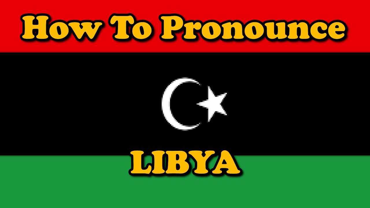 How To Pronounce: Libya (Countries of the World) - YouTube