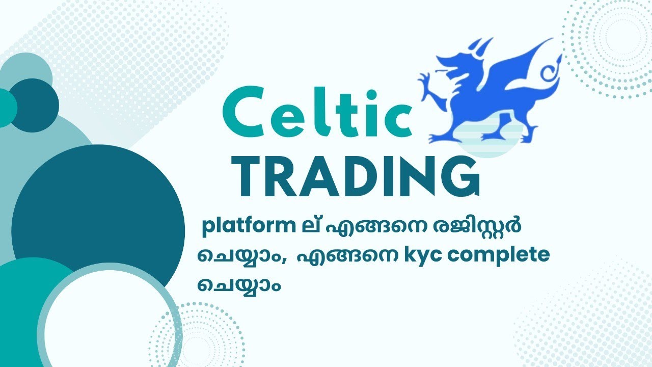 എങ്ങനെ ആണ് Celtic trading platform ല് രജിസ്റ്റർ ചെയ്യുക, kyc ചെയ്യുക ...