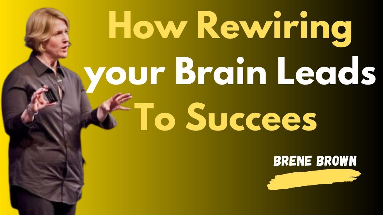 How Rewiring Brain Leads To Success | Brene Brown - YouTube