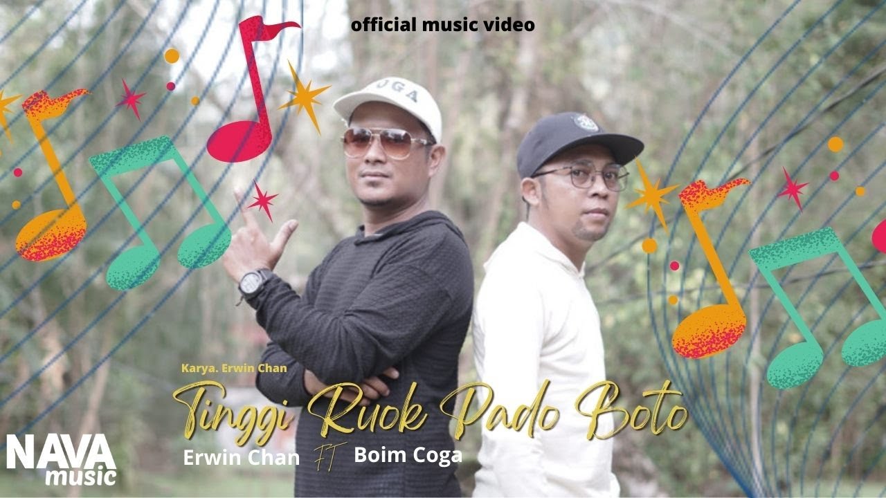 Erwin Chan FT Boim Coga - Tinggi Ruok Pado Boto (Official Music Video ...