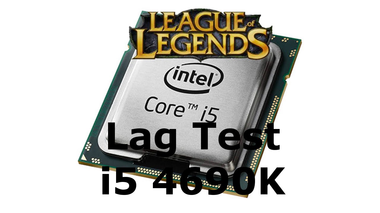 i5 4690k - HD 4600 - League of Legends Lag Test - HD - YouTube