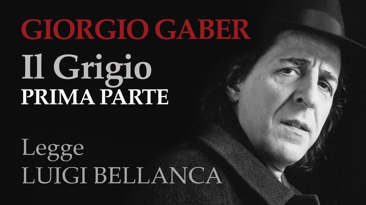 Giorgio Gaber - Il Grigio - 01 - Prima di quattro parti - YouTube