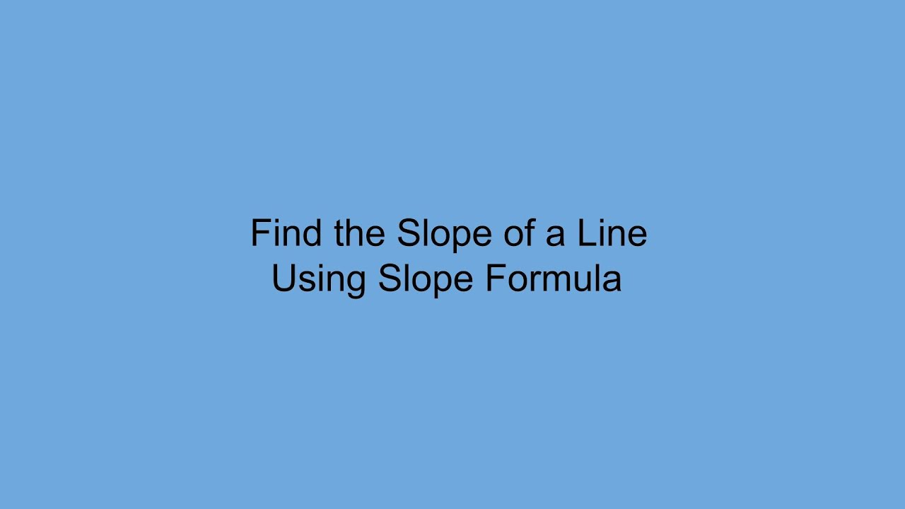 Find the Slope of a Line using the Slope Formula - YouTube