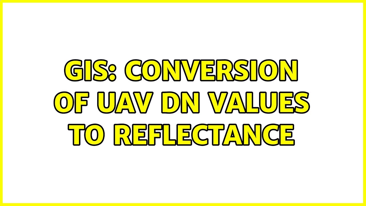 GIS: Conversion of UAV DN values to reflectance - YouTube