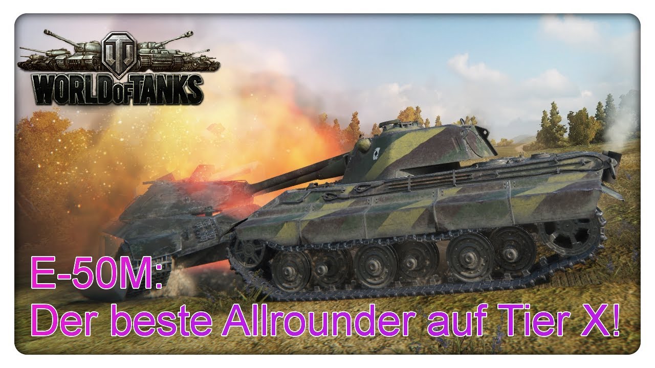 E-50M: Der beste Allrounder auf Tier X! [World of Tanks - Gameplay ...