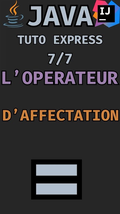 Tutoriel JAVA : L'OPÉRATEUR D'AFFECTATION (7/7) - YouTube