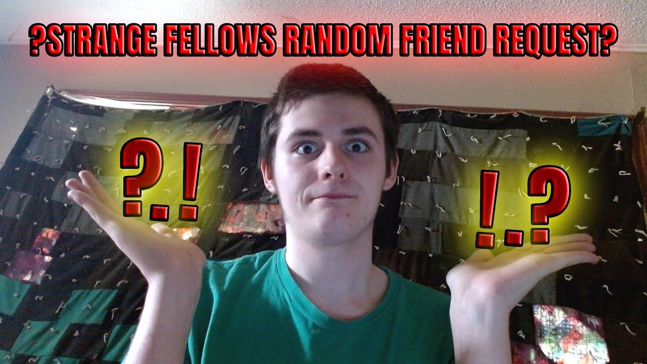 Super Funny Random Friend Request STRANGE FELLOW! - YouTube