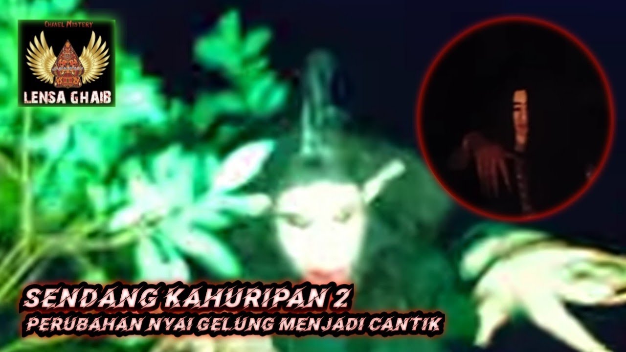 PERUBAHAN WUJUD NYAI GELUNG MENJADI CANTIK - YouTube