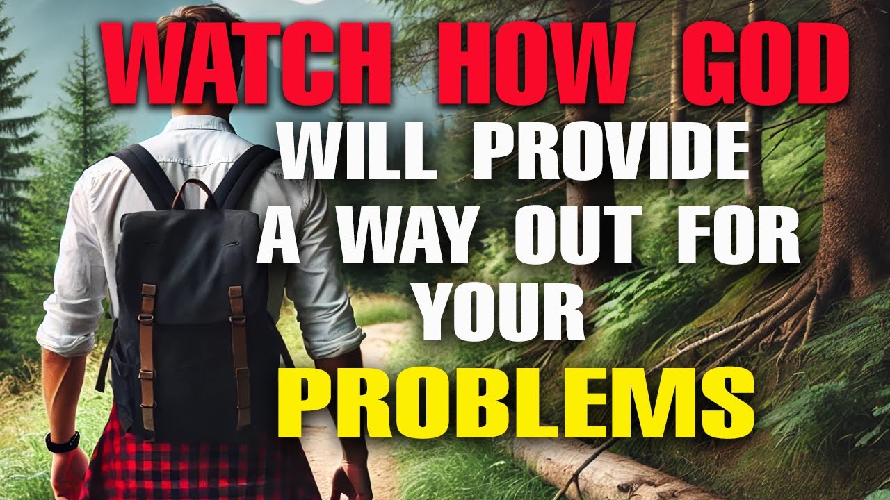 WATCH HOW GOD WILL PROVIDE A WAY OUT FOR YOUR PROBLEMS - CHRISTIAN ...