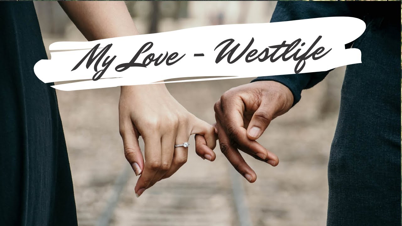 Westlife - My Love (Official Video Lyric) - YouTube