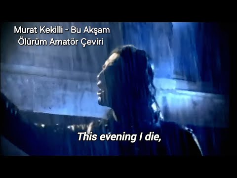 Murat Kekilli – Bu Akşam Ölürüm Amatör Çeviri 