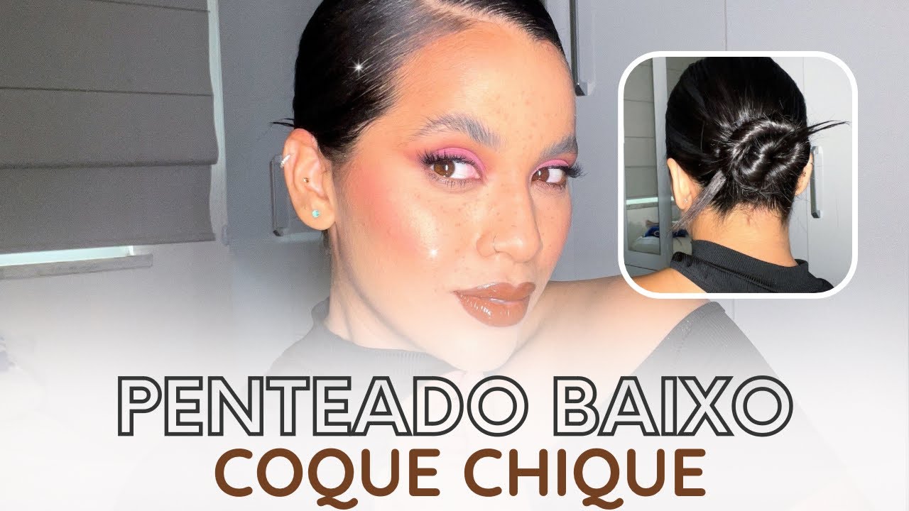 Penteado Chique - Coque Baixo fácil - Passo a Passo /Maryane Brasil ...