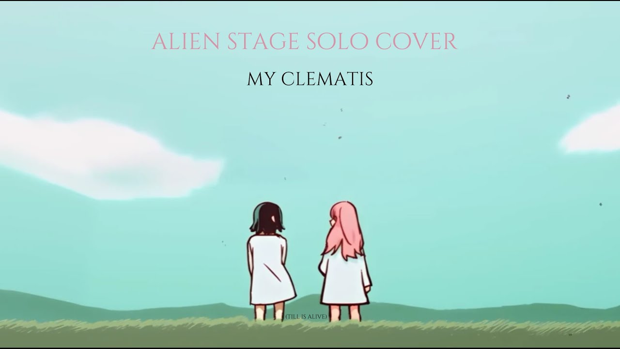 My Clematis (ALIEN STAGE) - Solo Cover - YouTube