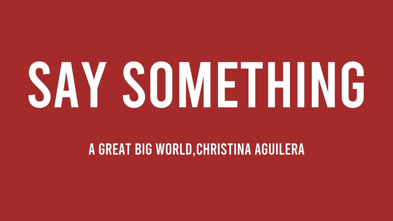 Say Something - A Great Big World,Christina Aguilera [Lyric Version] 💳 ...