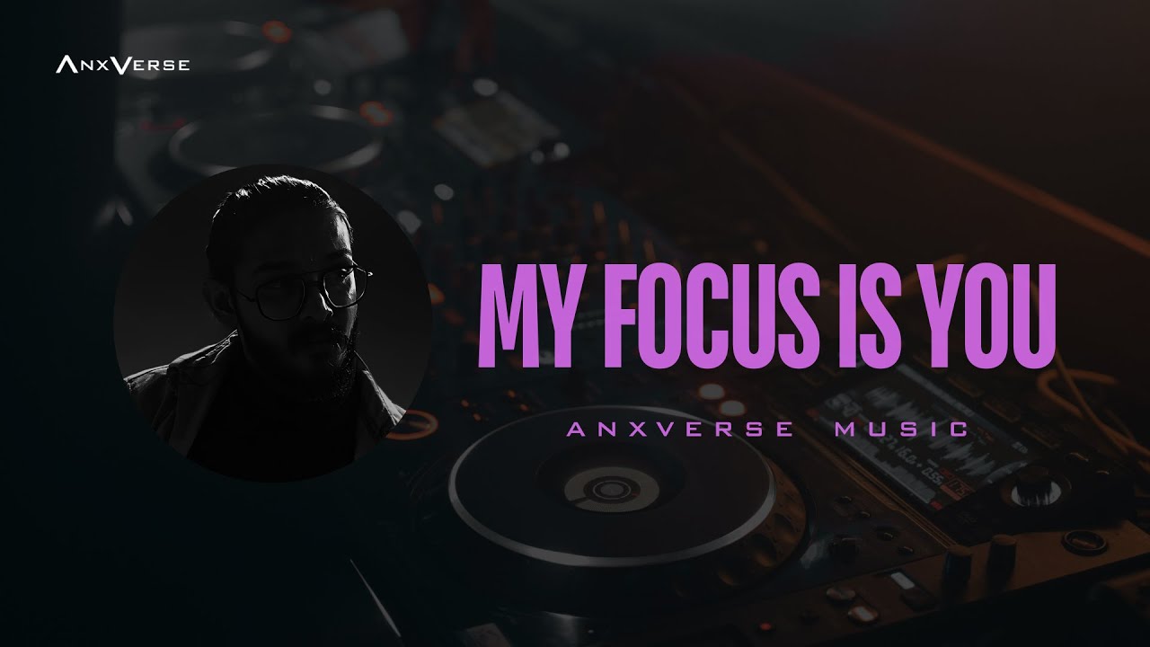 My Focus Is You - The Producers School | ANXVERSE MUSIC | # ...