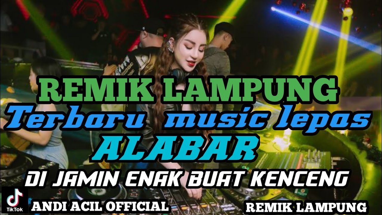 REMIK LAMPUNG TERBARU ALABAR MUSIC LEPAS || DI JAMIN ENAK BUAT KENCENG ...