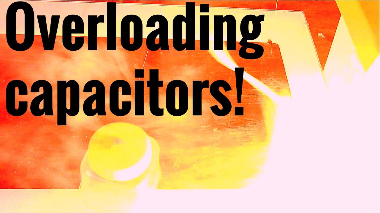Overloading capacitors - What will happen? - YouTube